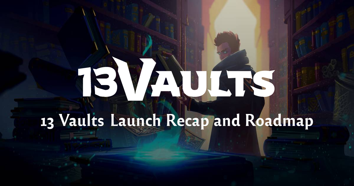 13 Vaults Launch Recap and Roadmap - 13 Vaults Blog